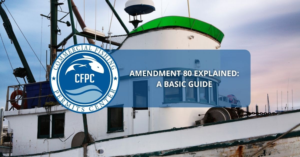 Amendment 80 Explained: A Basic Guide | Commercial Fishing