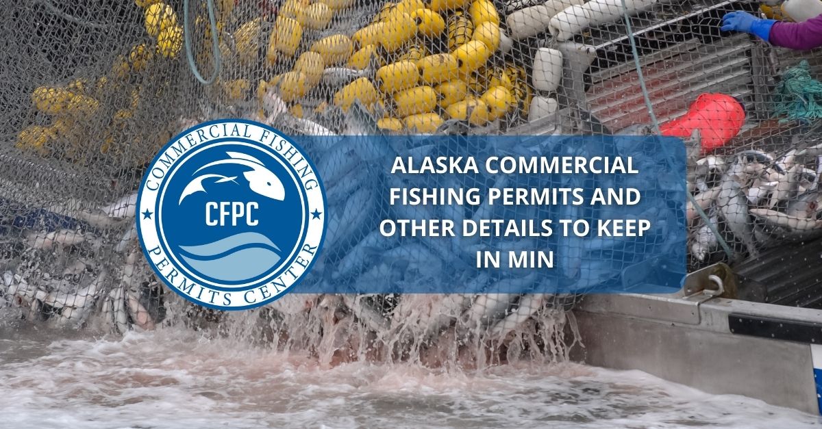 Alaska Commercial Fishing Permits and Other Details to Keep in Mind