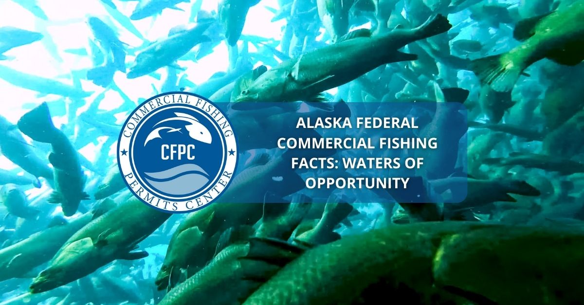 Alaska Federal Commercial Fishing Facts: Waters of Opportunity