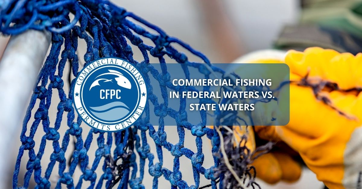 Commercial Fishing in Federal Waters Vs. State Waters