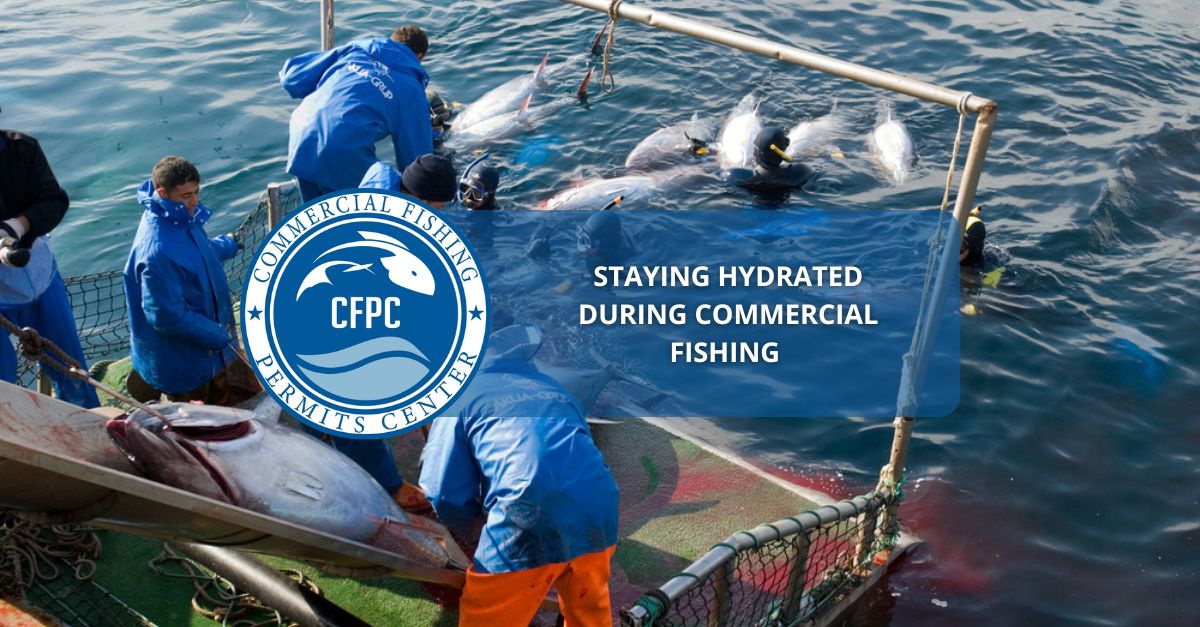 Why is it important to stay hydrated during commercial fishing