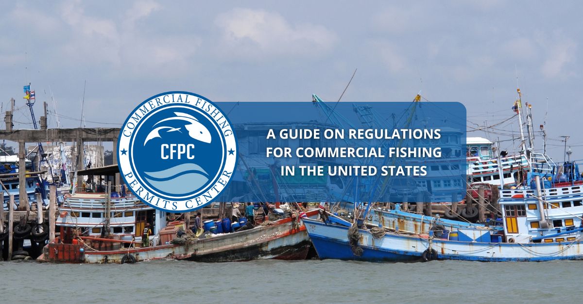 A Guide on Regulations for Commercial Fishing in the United States