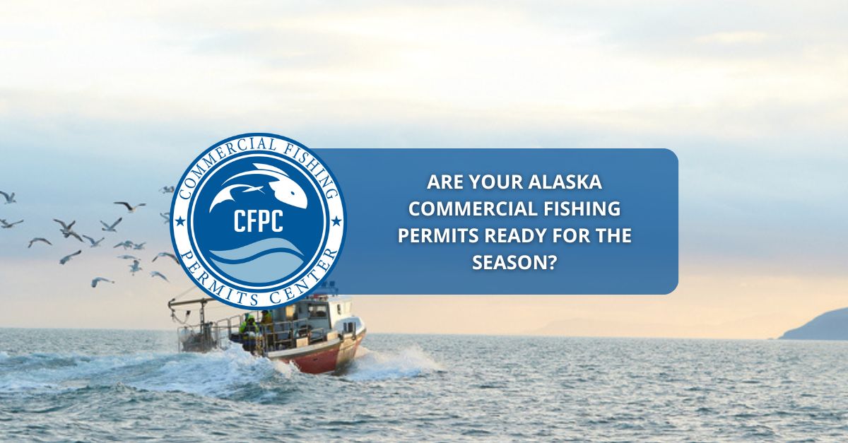 Are Your Alaska Commercial Fishing Permits Ready for the Season?