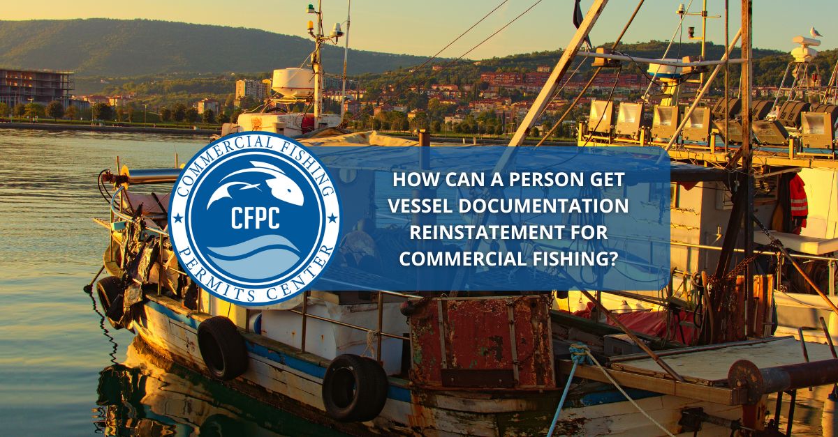 Vessel Documentation Reinstatement- How Can A Person Get?