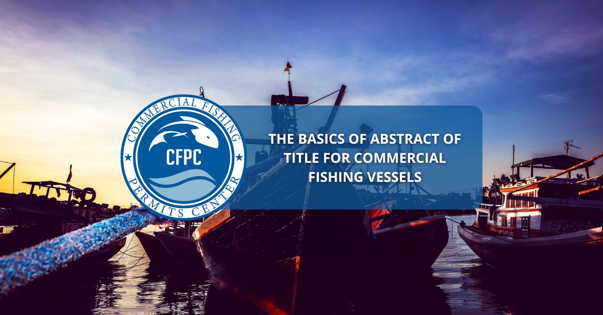 The Basics of Abstract of Title for Commercial Fishing Vessels