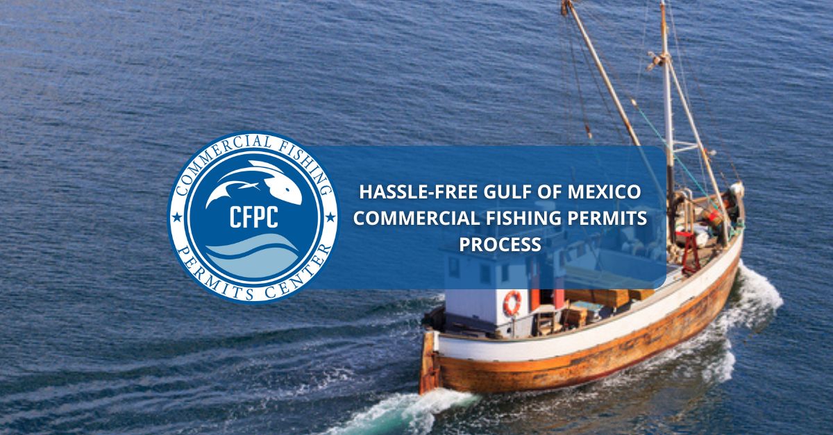 Hassle Free Gulf of Mexico Commercial Fishing Permits Process